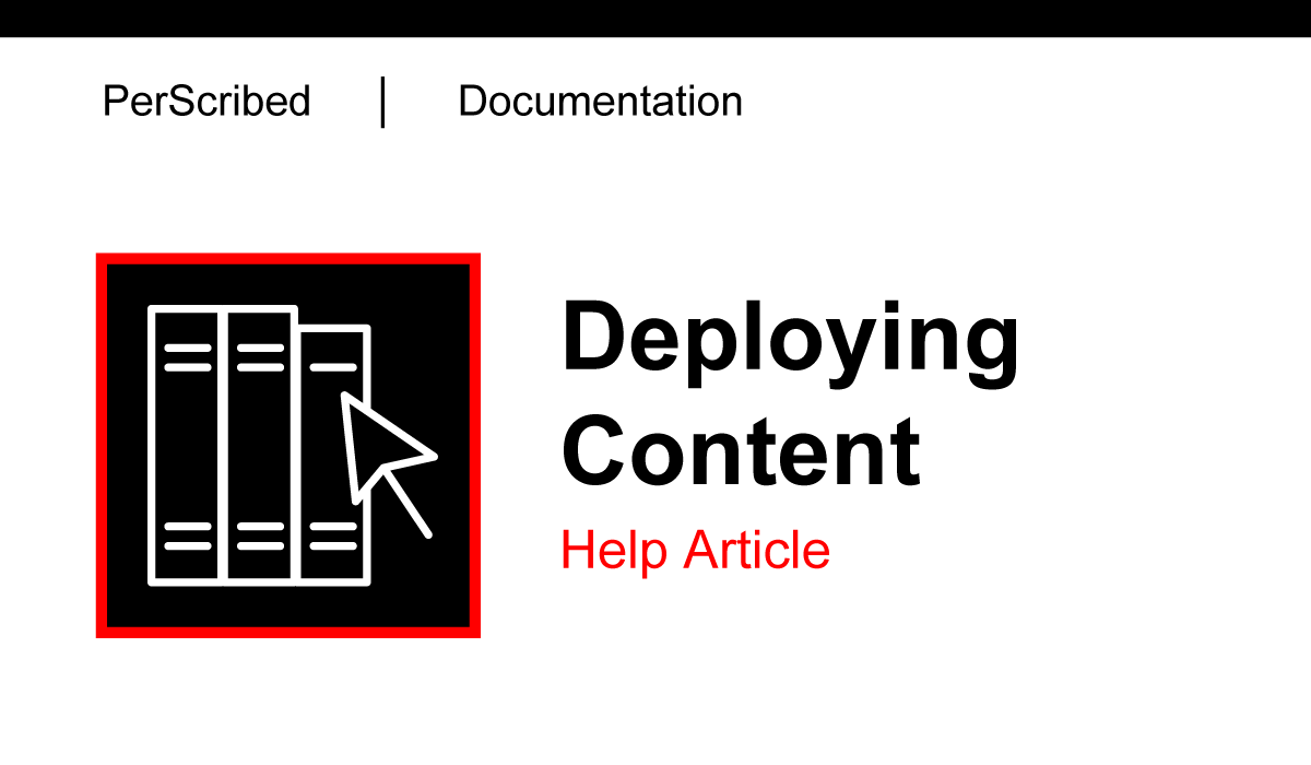Help Article Deploying PerScribed Content Help Article Deploying PerScribed Content