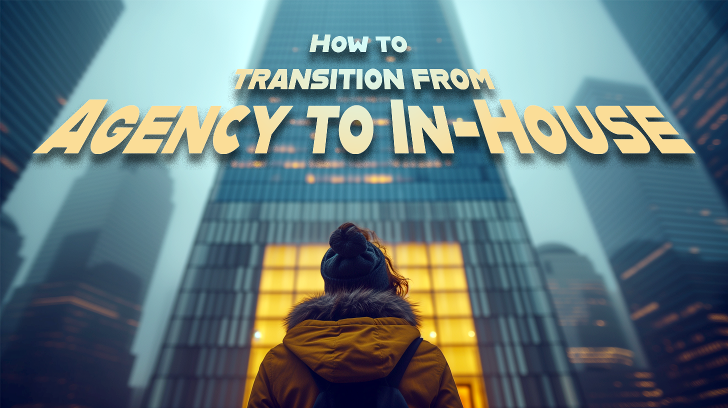 How to Transition From Agency to In-House