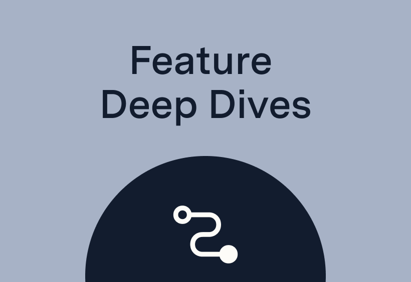 Feature Deep-Dives