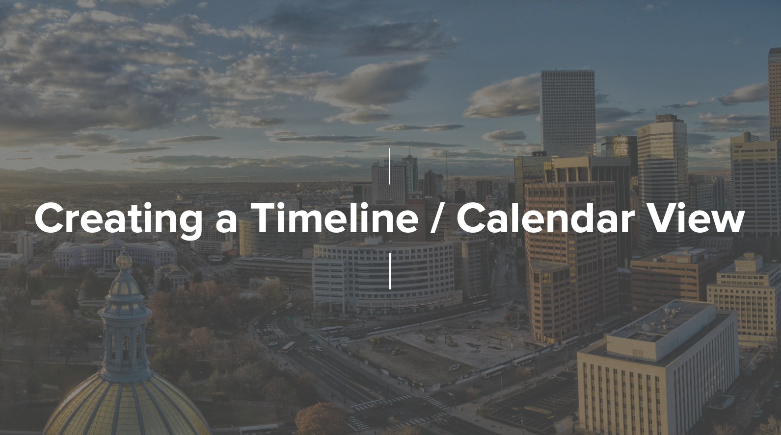Creating a Timeline / Calendar View