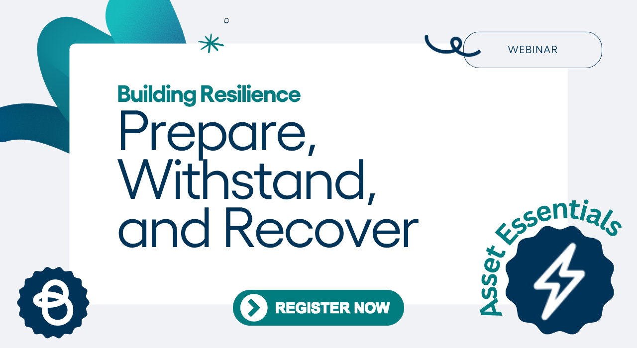 Prepare, Withstand, and Recover with Asset Essentials