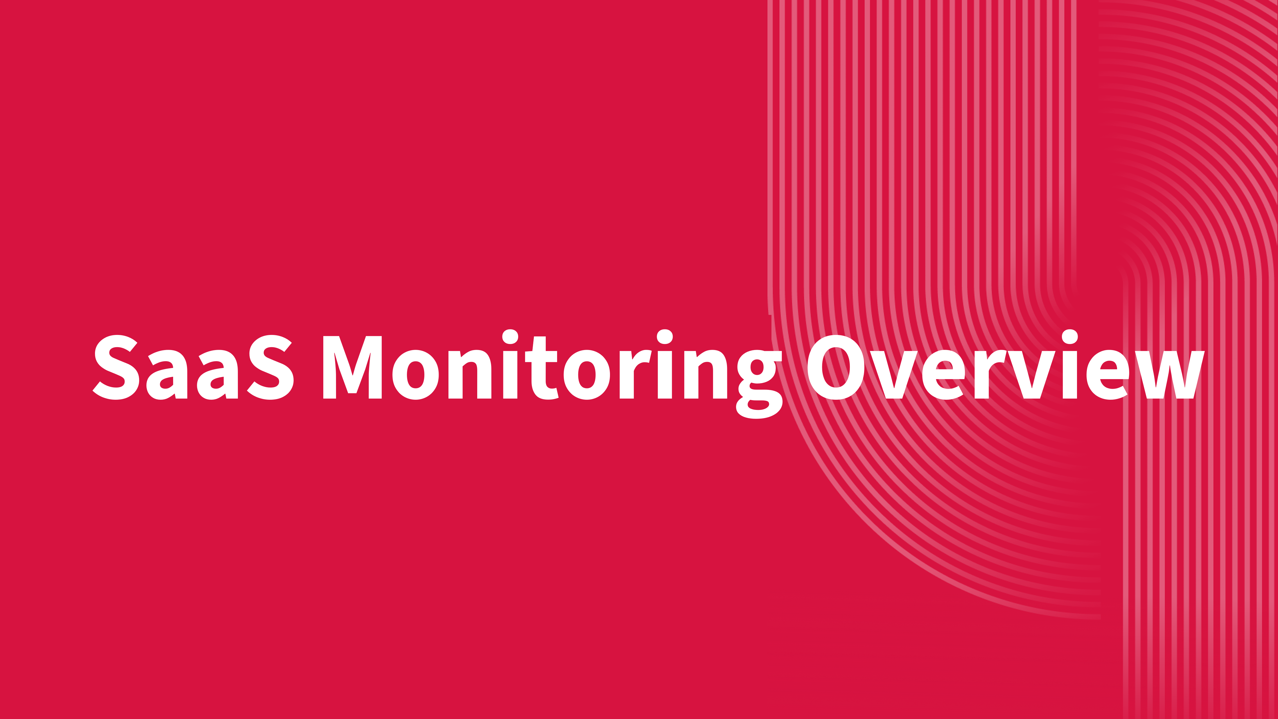 SaaS Monitoring Overview
