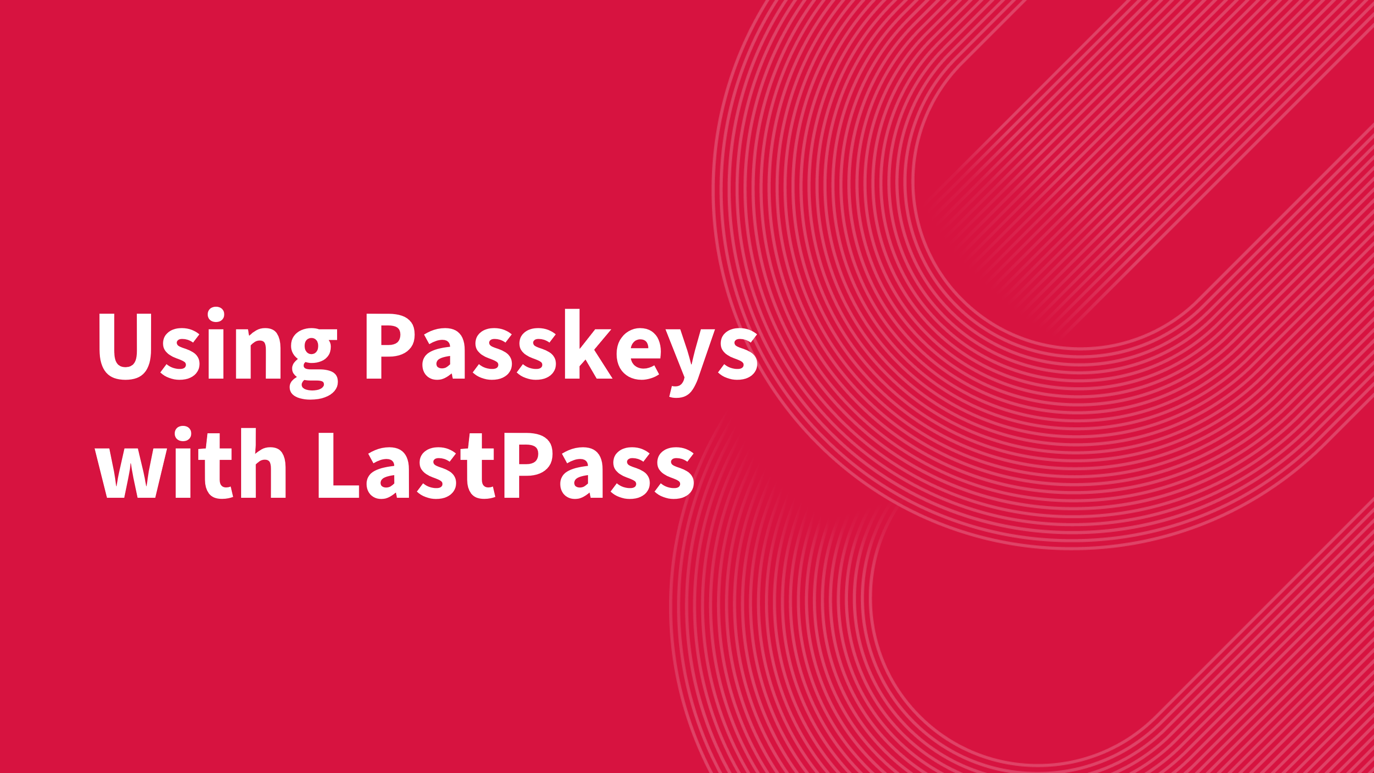 Using Passkeys with LastPass