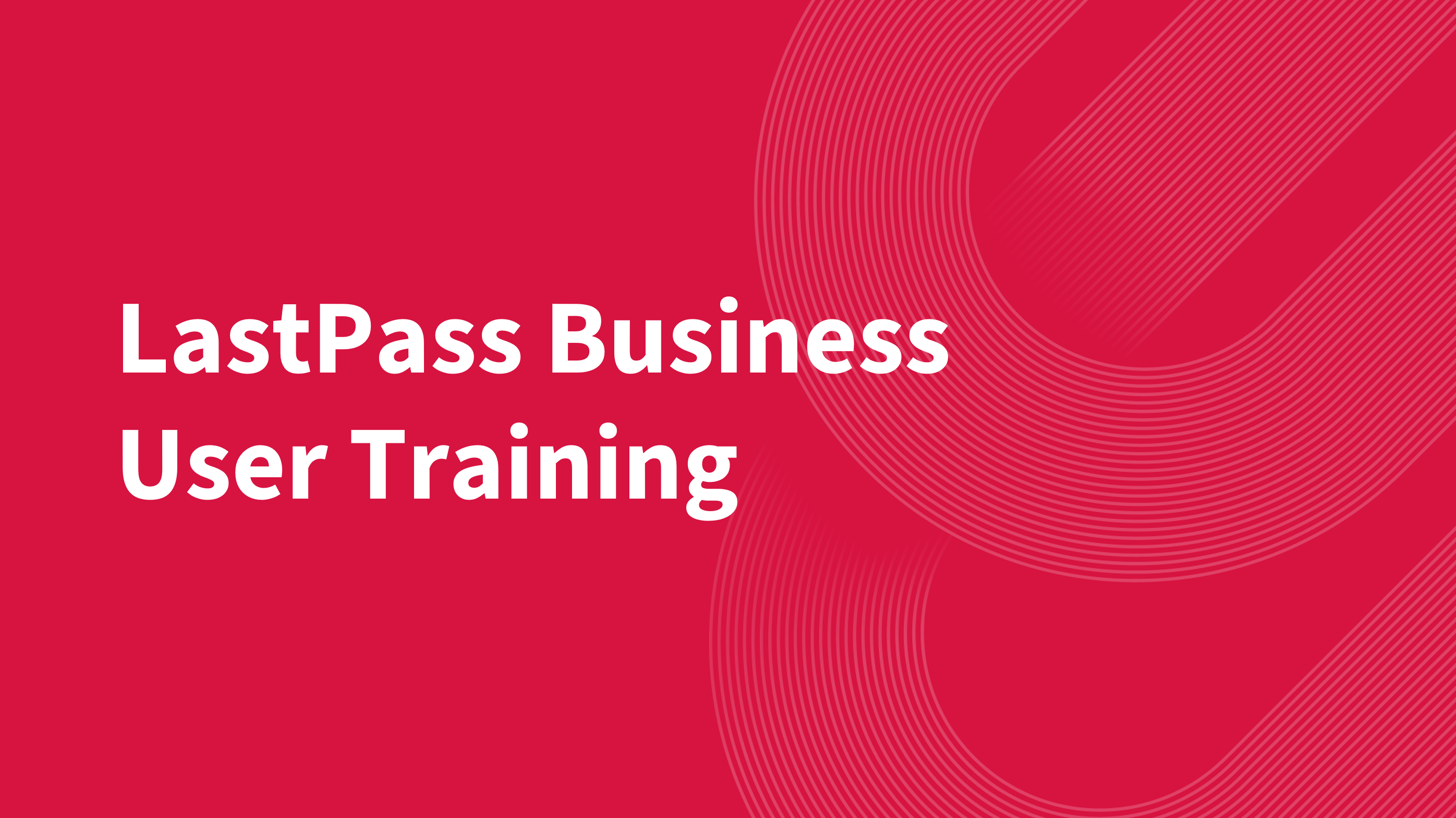 LastPass Business | User Training