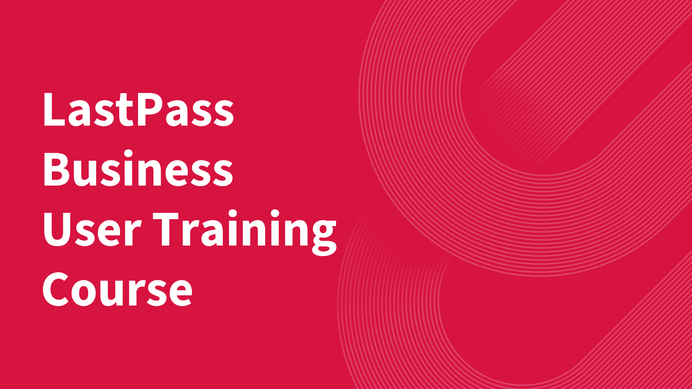 LastPass Business User Training