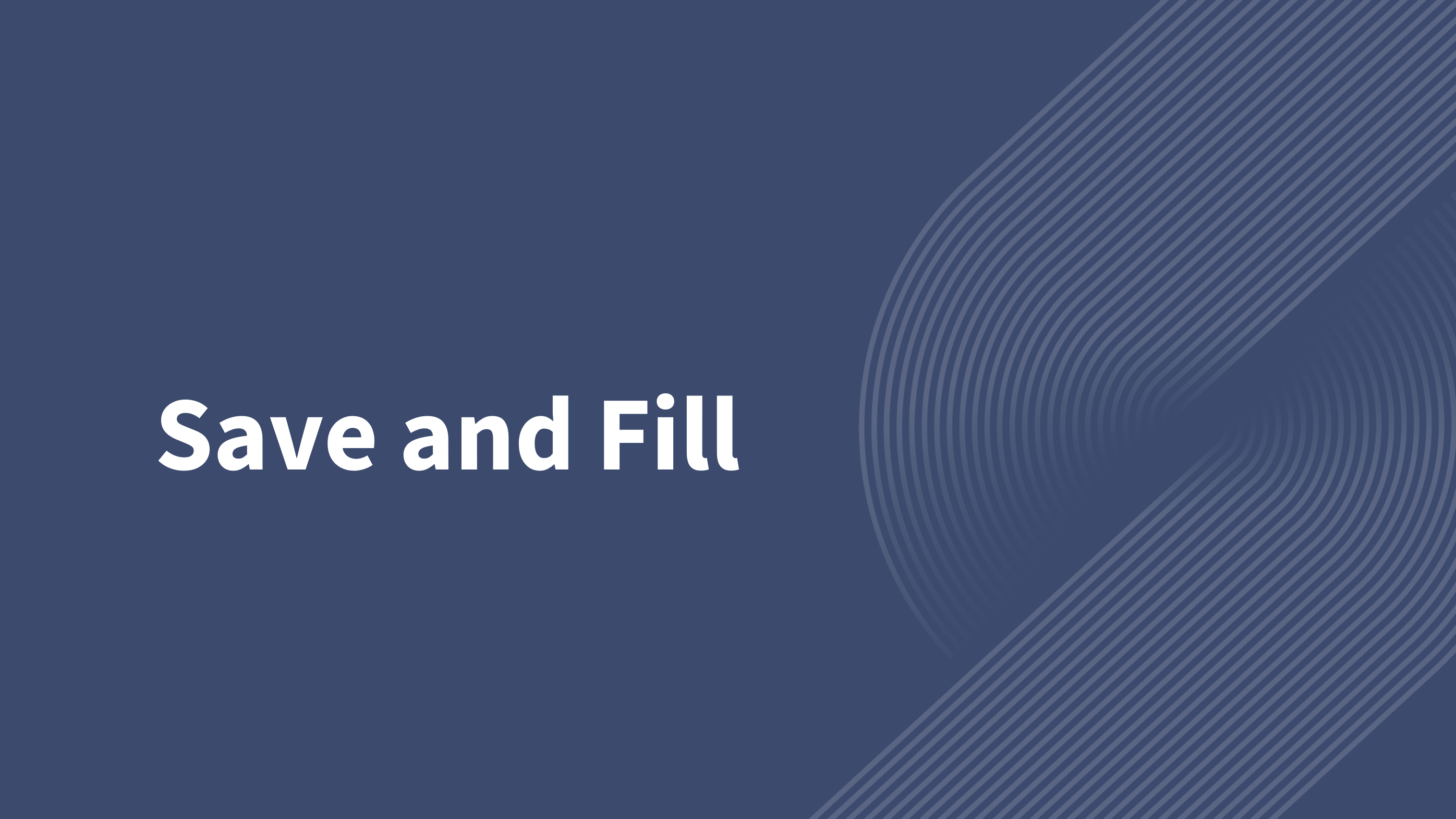 Save and Fill