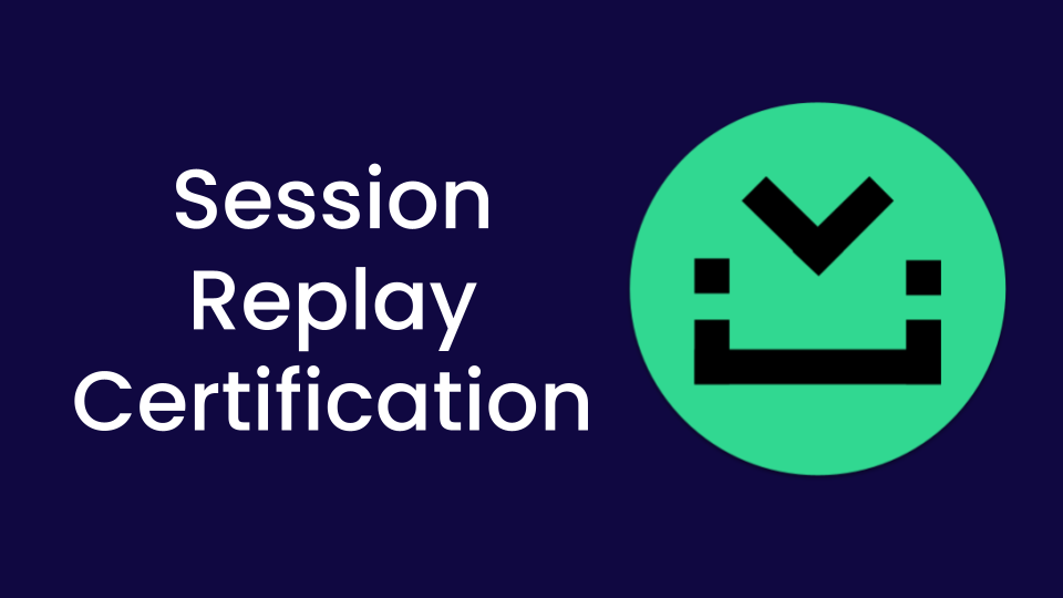 Session Replay Certification
