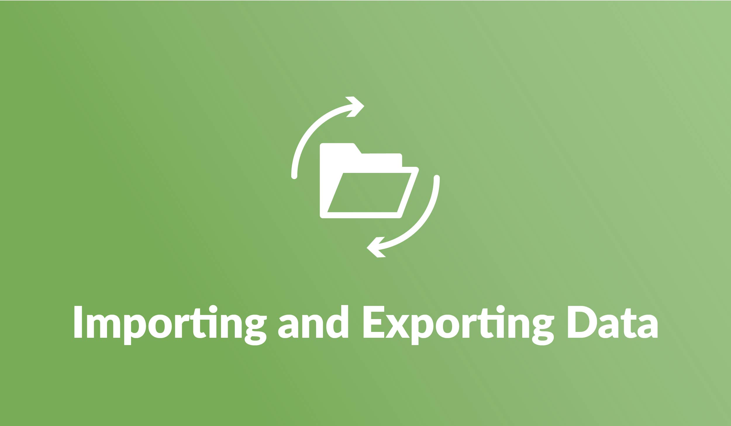 Importing & Exporting Data Importing & Exporting Data
