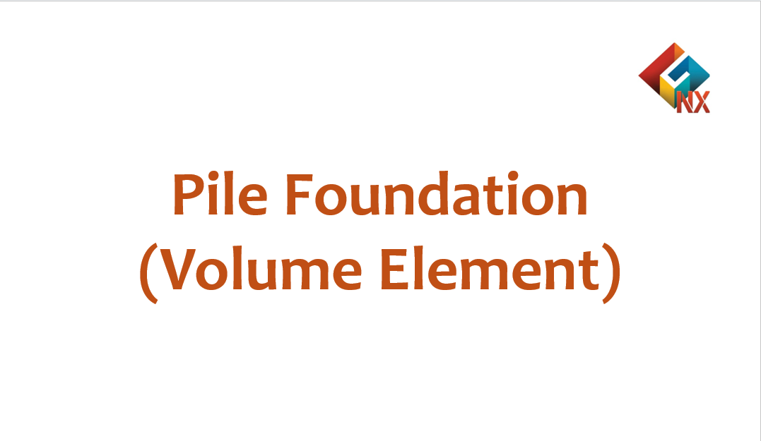 Pile Foundation-Volume Element