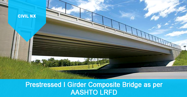 Prestressed I Girder Composite Bridge as per AASHTO LRFD