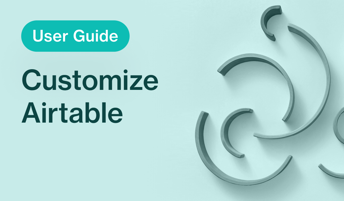 User Guide: Customize Airtable For Your Needs