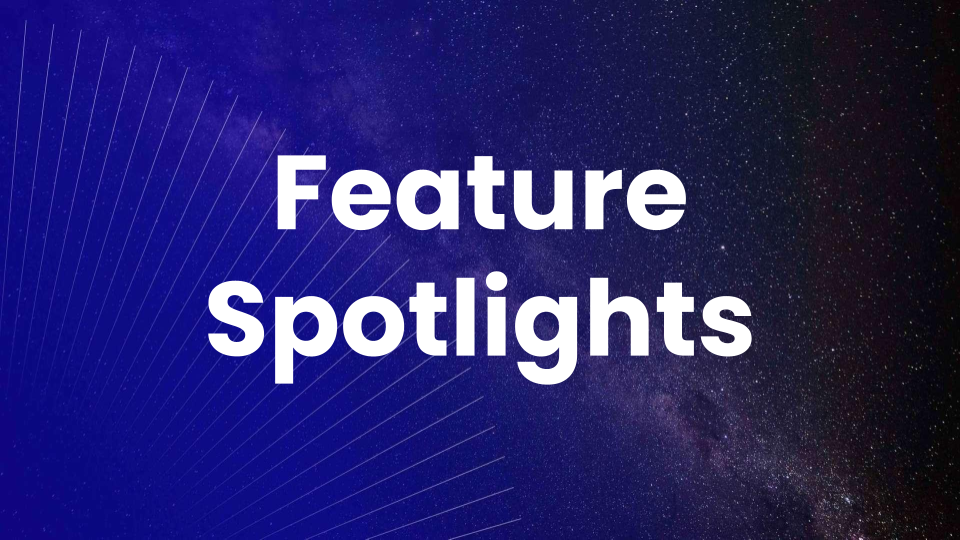 Feature Spotlights