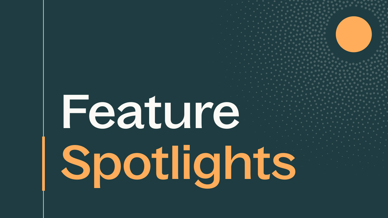 Feature Spotlights