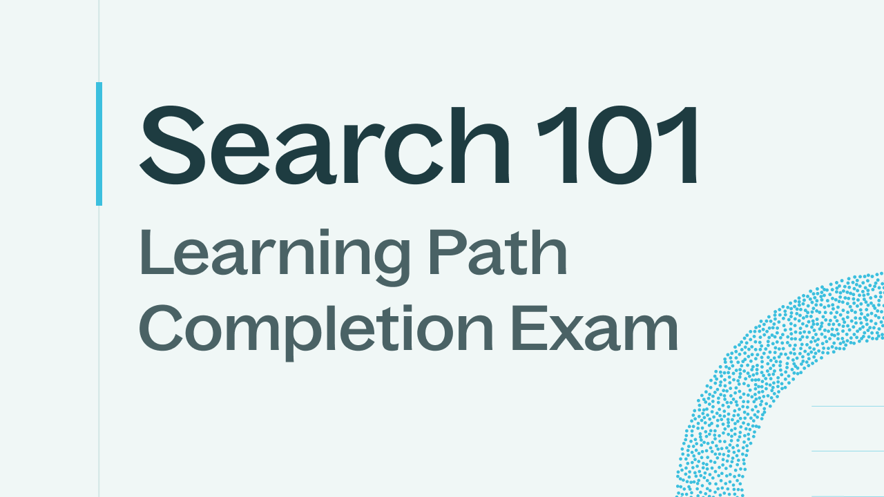 Search 101: Learning Path Completion Exam
