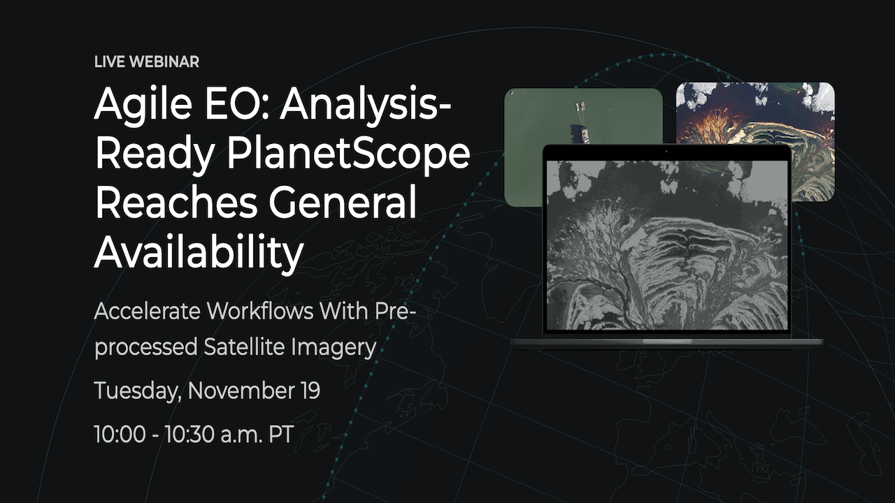 Agile EO: Analysis-Ready PlanetScope Reaches General Availability