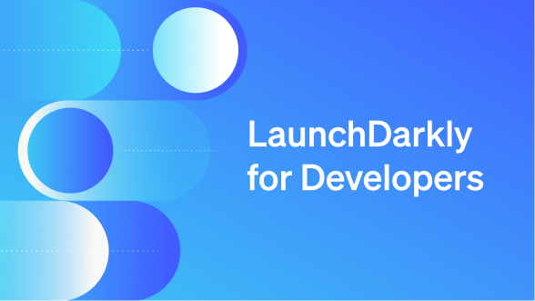 LaunchDarkly For Developers