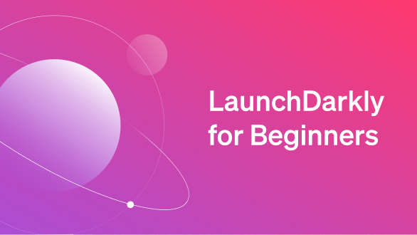LaunchDarkly for beginners