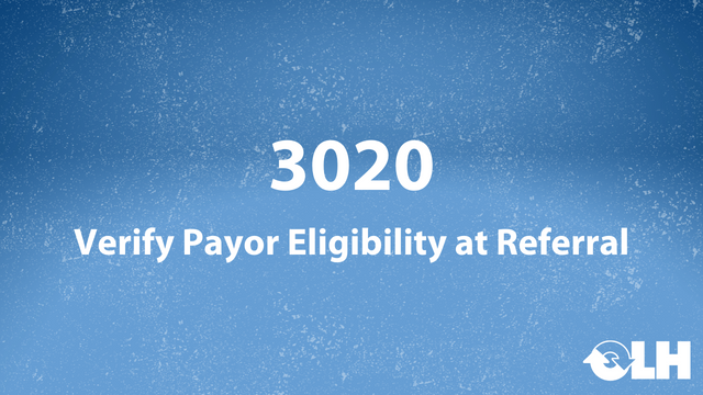 3020 - Verify Payor Eligibility at Referral