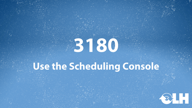 3180 - Use the Scheduling Console