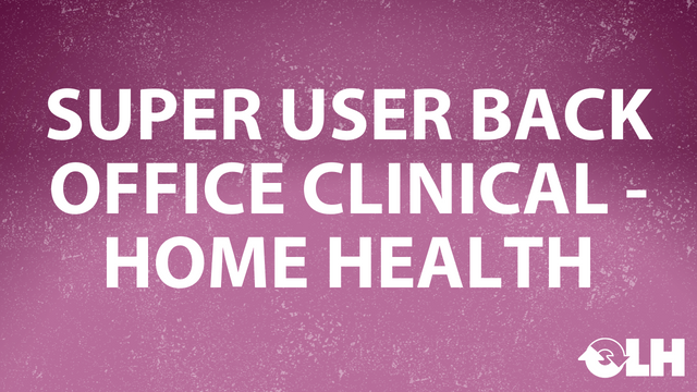 Super User Back Office Clinical - Home Health