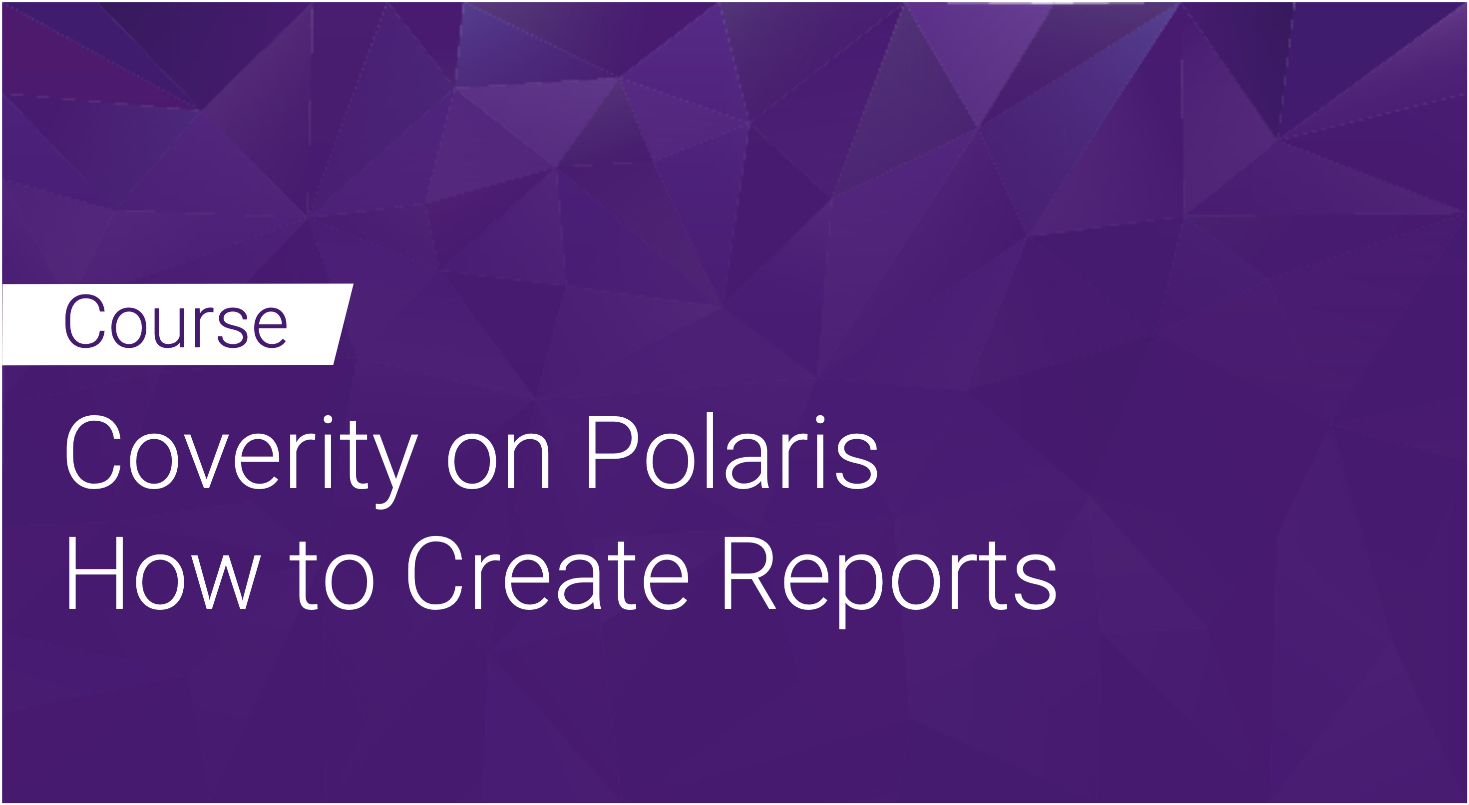 Coverity On Polaris How To Create Reports