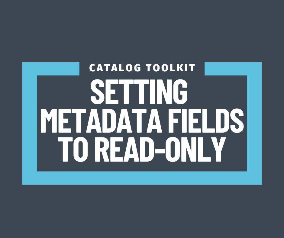 Catalog Toolkit Setting Metadata Fields To Read Only
