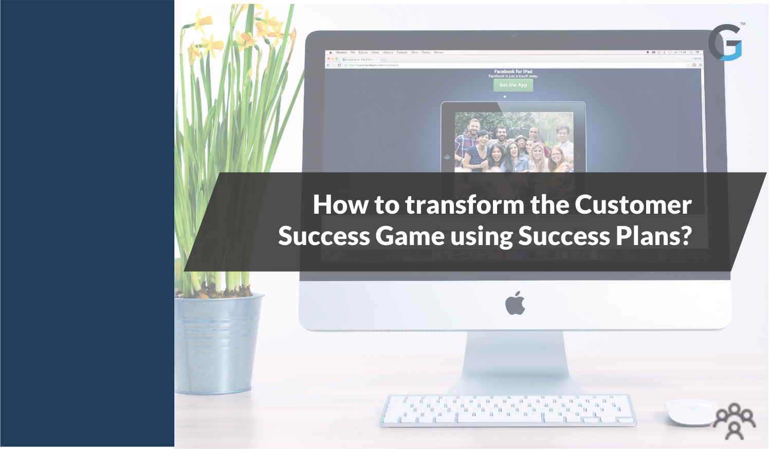 Quick Tip: How to transform the Customer Success Game using Success Plans