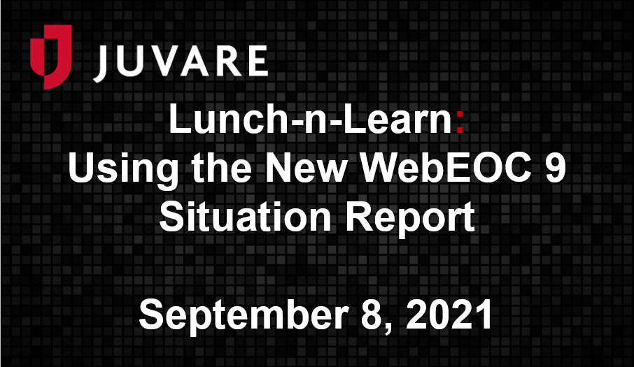 Lunch N Learn Using The New Webeoc 9 Situation Report